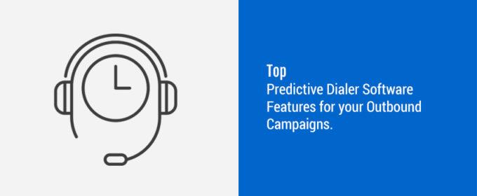 Top Predictive Dialer Software Features for your Outbound Campaigns ...